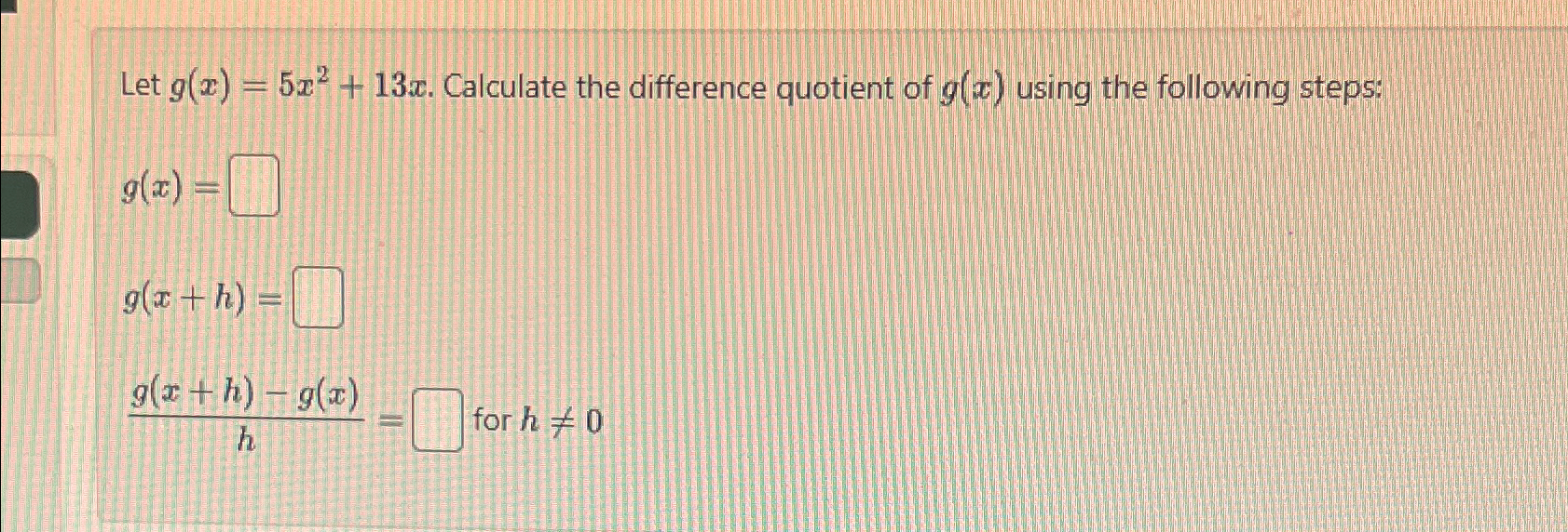 Solved Let g(x)=5x2+13x. ﻿Calculate the difference quotient | Chegg.com