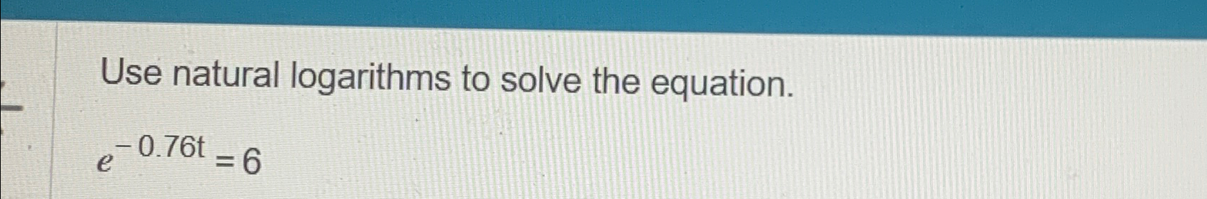 Solved Use natural logarithms to solve the | Chegg.com