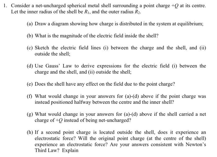 Solved 1. Consider a net-uncharged spherical metal shell | Chegg.com
