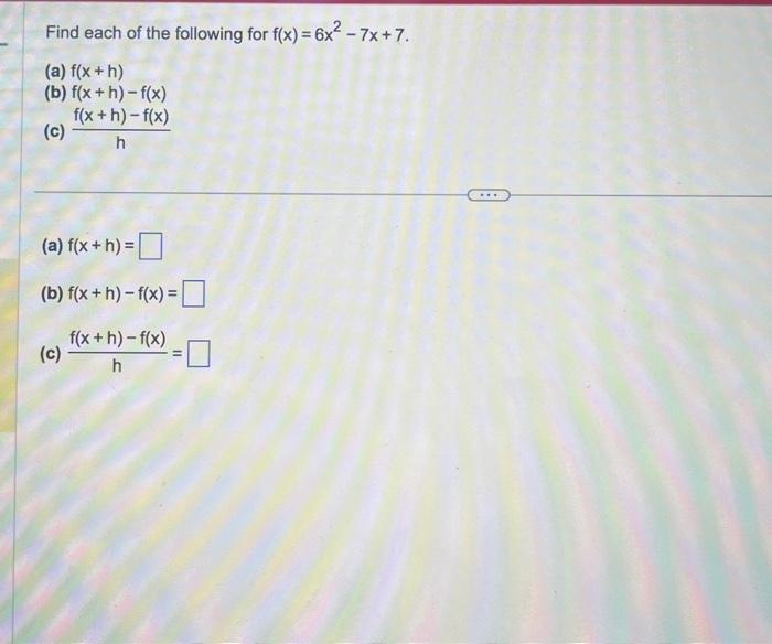 Solved Find each of the following for f(x)=6x2−7x+7. (a) | Chegg.com