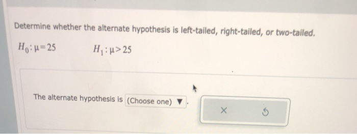 Solved Determine whether the alternate hypothesis is | Chegg.com