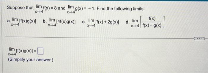 Solved Suppose That Limx→4f X 8 And Limx→4g X −1 Find The