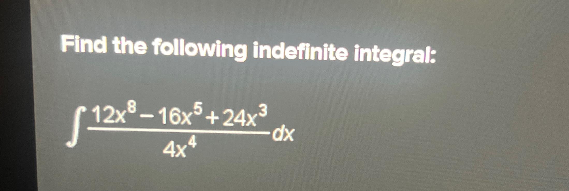 Solved Find the following indefinite | Chegg.com