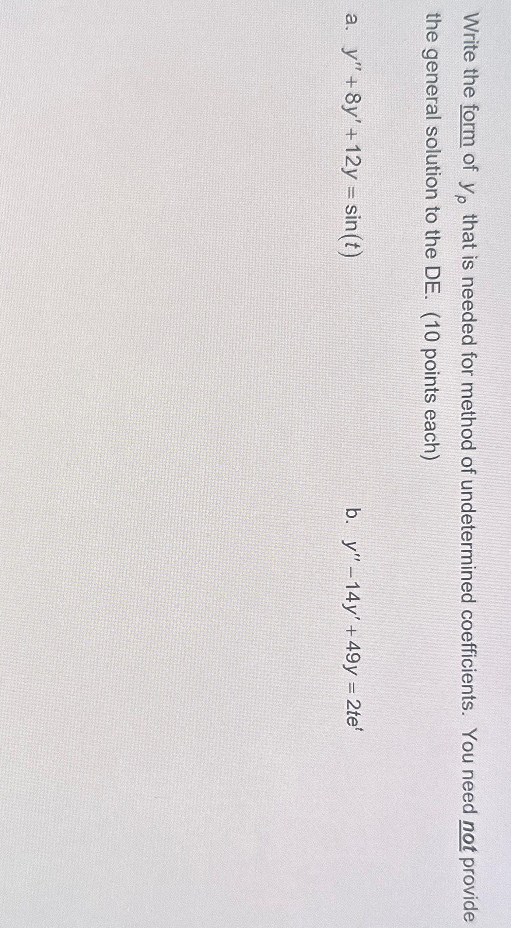 Solved Write the form of yp ﻿that is needed for method of | Chegg.com