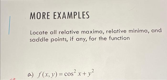 Solved MORE EXAMPLES Locate all relative maxima, relative | Chegg.com Solved MORE EXAMPLES Locate all relative maxima, relative | Chegg.com