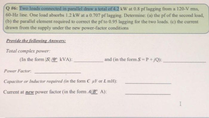 Solved O #6: Two loads connected in parallel draw a total of | Chegg.com