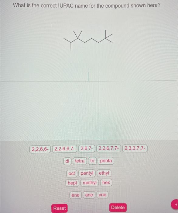 Solved What is the correct IUPAC name for the compound shown | Chegg.com