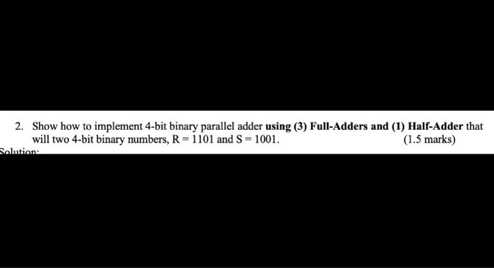 Solved 2 Show How To Implement 4 Bit Binary Parallel Adder 