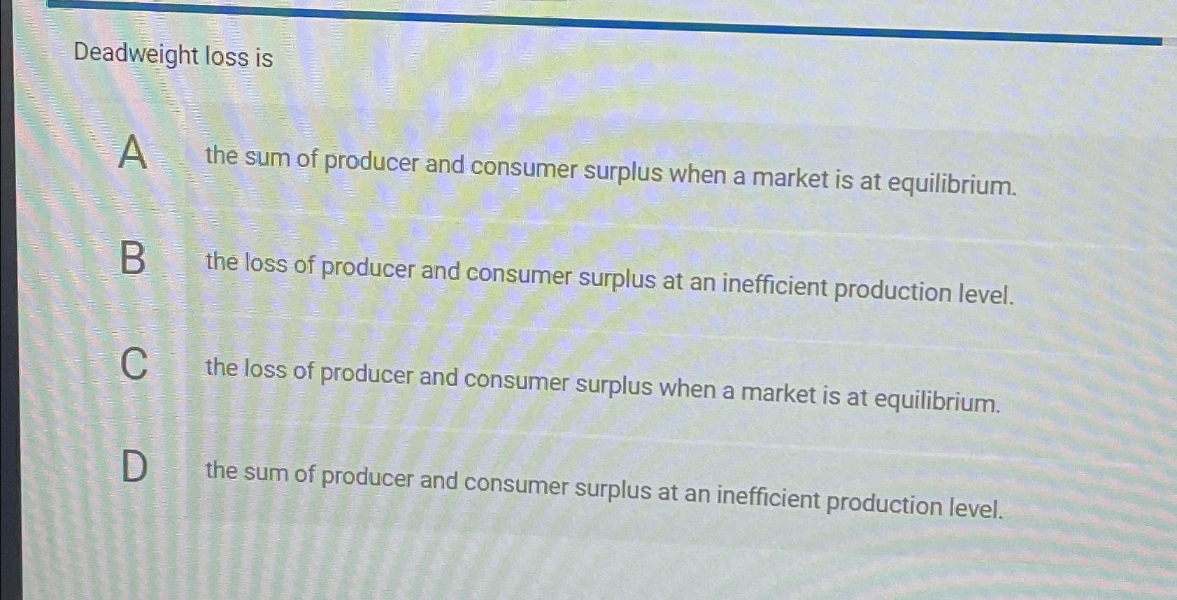 Solved Deadweight loss isA the sum of producer and consumer | Chegg.com