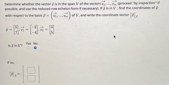 Solved Determine whether the vector x is in the span V of | Chegg.com