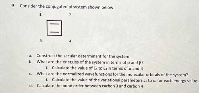 Solved 3. Consider the conjugated pi system shown below: 1 2 | Chegg.com