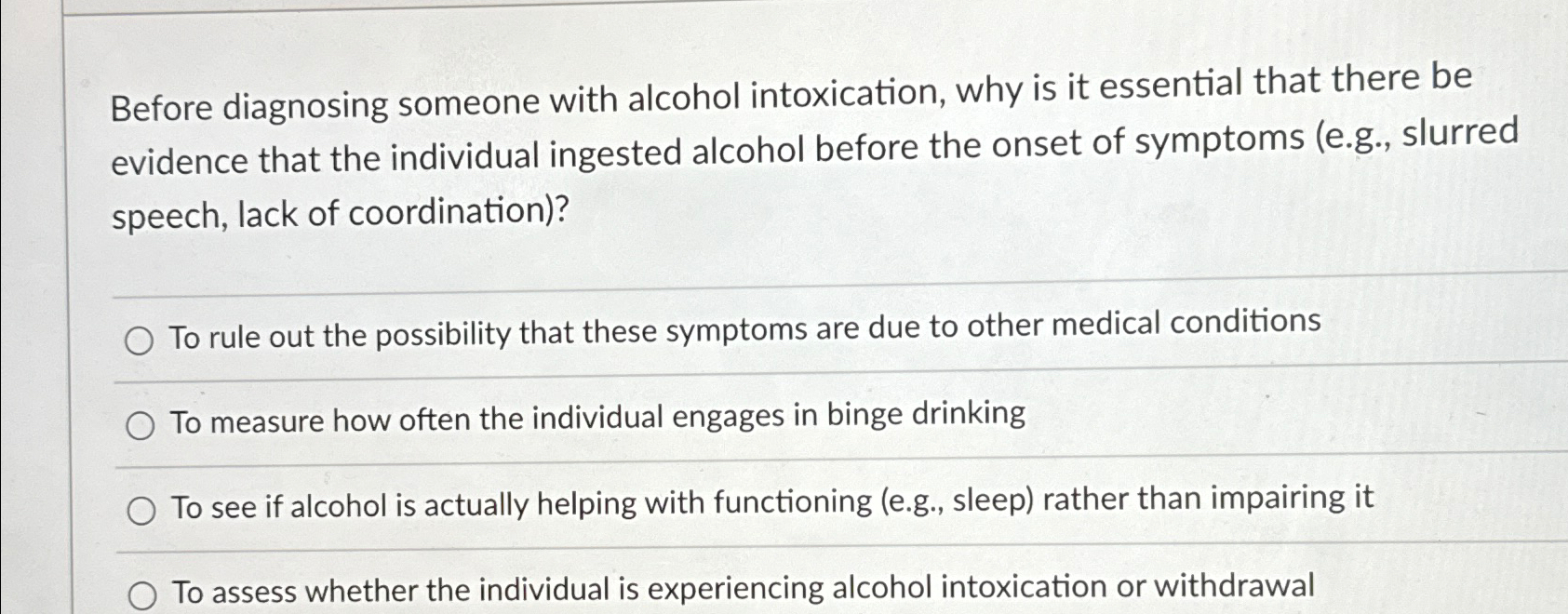 Solved Before diagnosing someone with alcohol intoxication, | Chegg.com