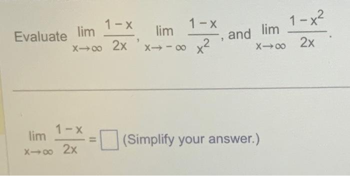 Solved Evaluate limx→∞2x1−x,limx→−∞x21−x, and limx→∞2x1−x2. | Chegg.com