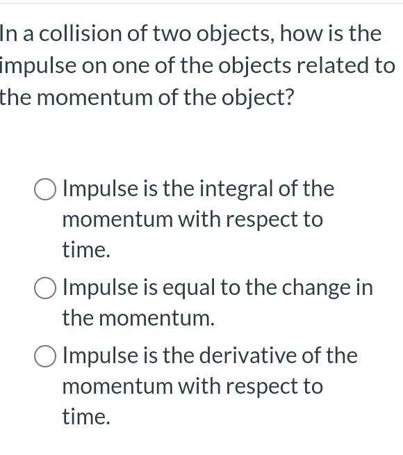 Solved In a collision of two objects, how is the impulse on | Chegg.com