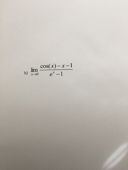 Solved lim cos(x) — x-1 b) x- et - 1 | Chegg.com