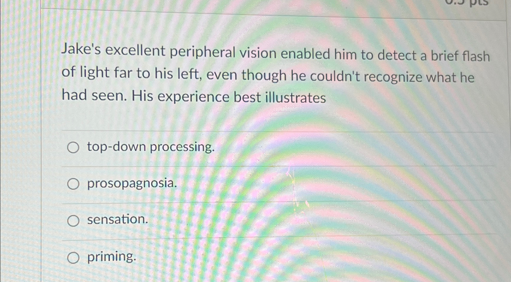 Solved Jake's excellent peripheral vision enabled him to | Chegg.com