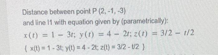 Solved Distance between point P(2,−1,−3) and line 11 with | Chegg.com