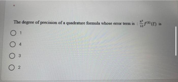 Solved The degree of precision of a quadrature formula whose | Chegg.com