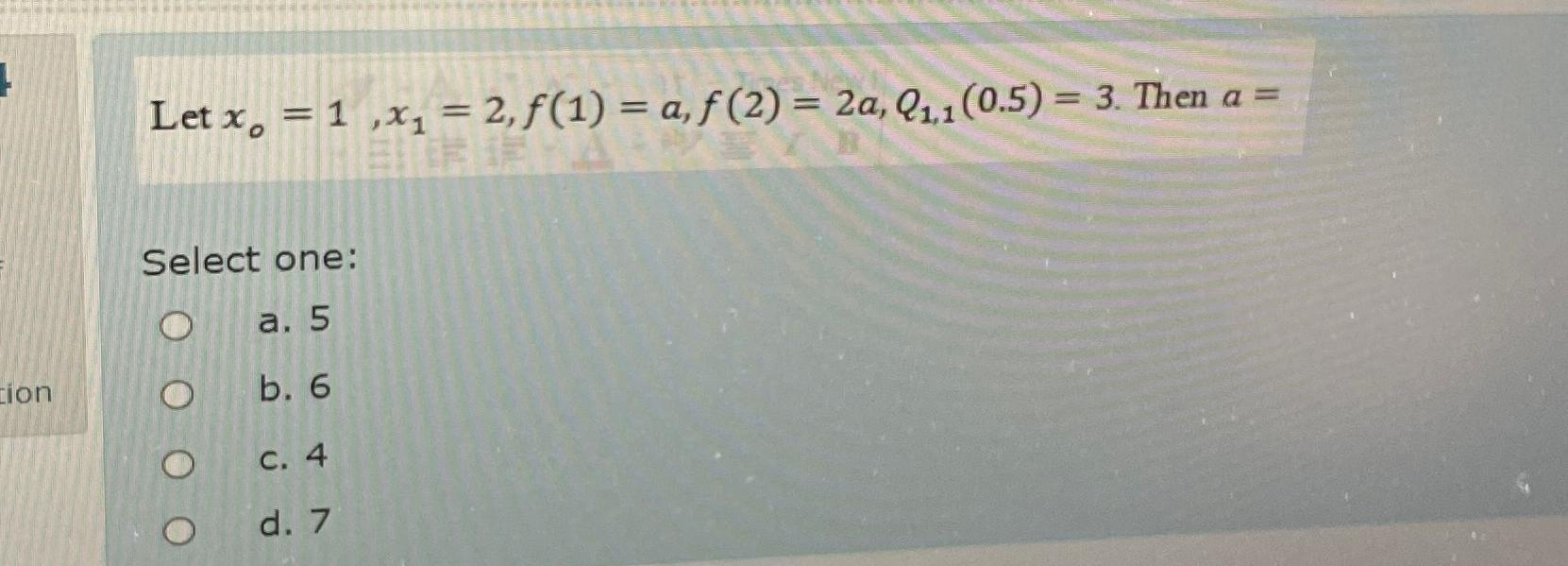 Solved Let x0=1,x1=2,f(1)=a,f(2)=2a,Q1,1(0.5)=3. ﻿Then | Chegg.com