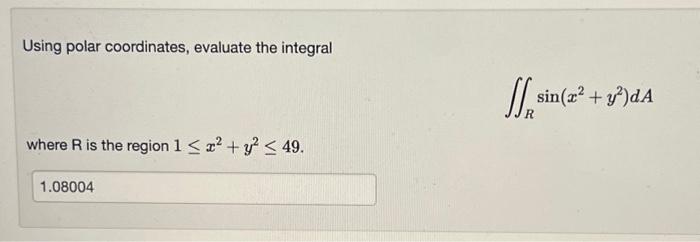 Solved Using polar coordinates, evaluate the integral where | Chegg.com
