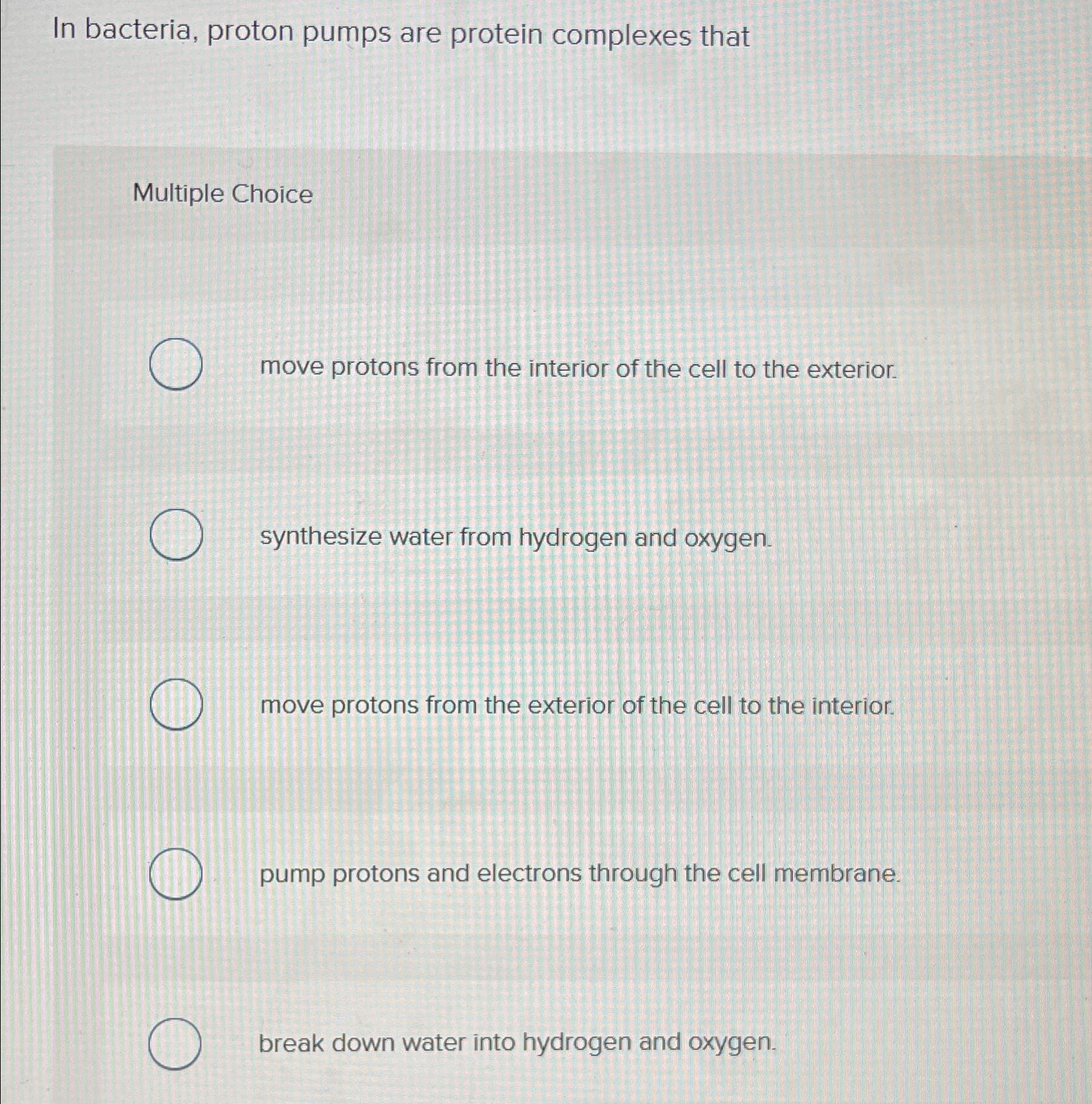 Solved In bacteria, proton pumps are protein complexes | Chegg.com