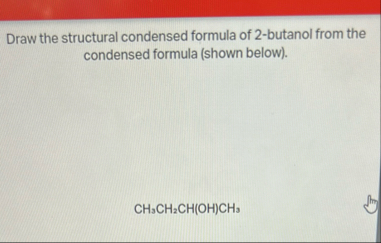 Solved Draw the structural condensed formula of 2-butanol | Chegg.com