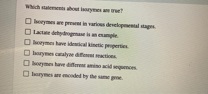 Solved Which statements about isozymes are true? Isozymes | Chegg.com