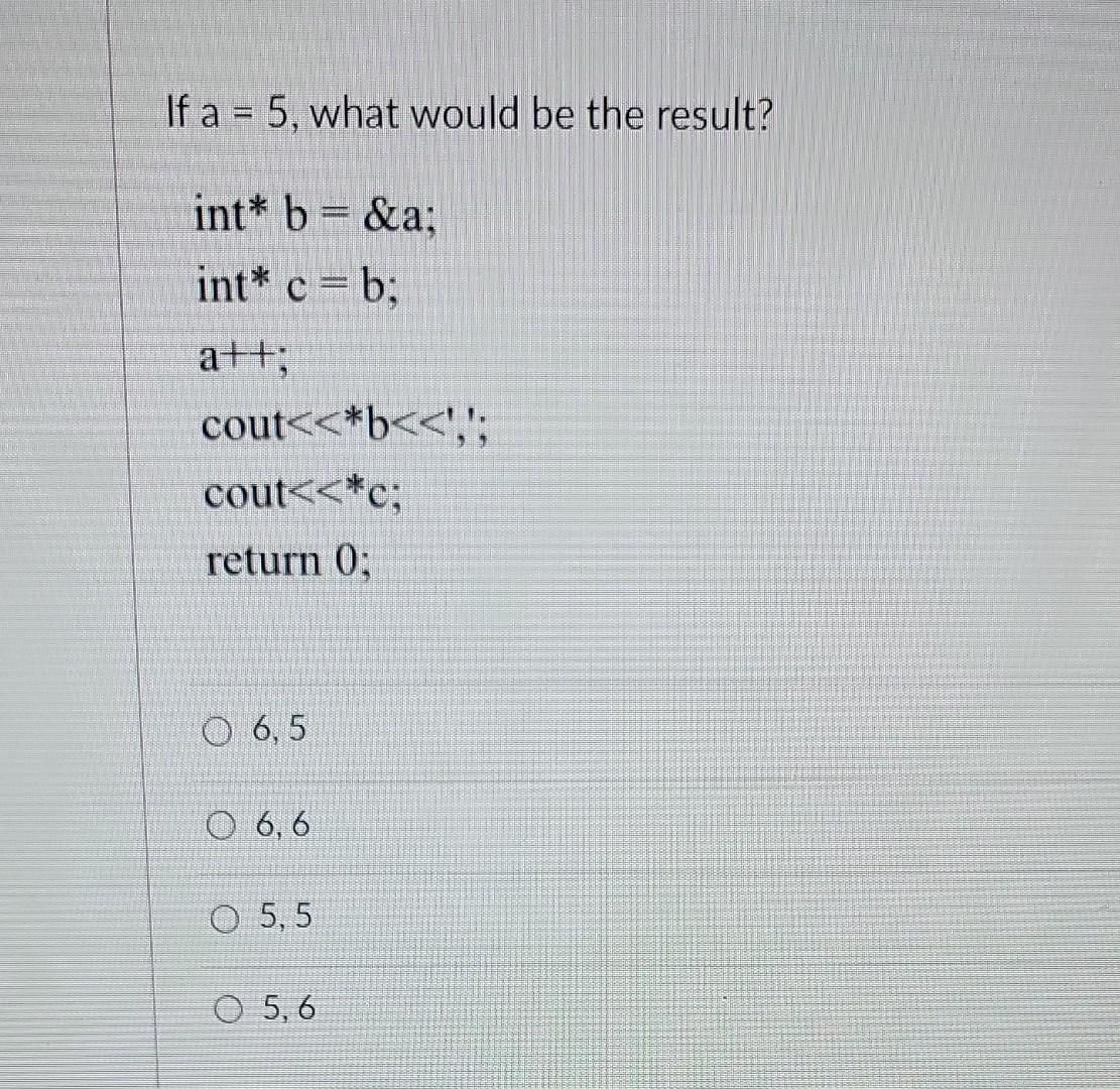 Solved If a = 5, what would be the result? int* b=& int* | Chegg.com