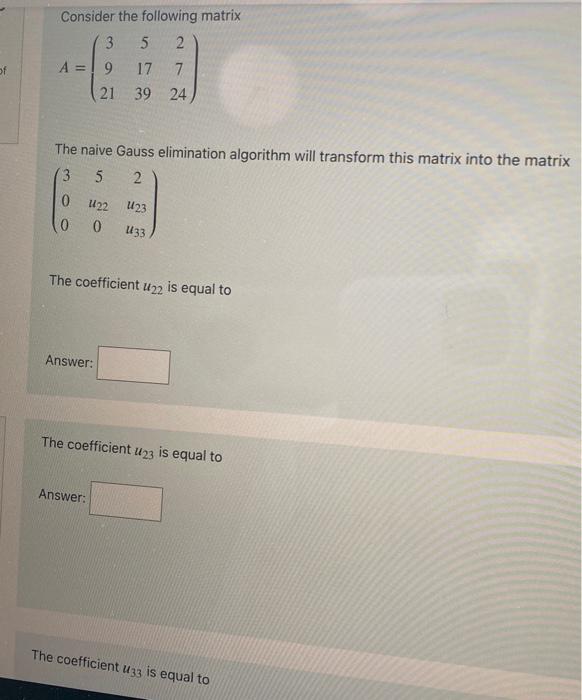 Solved Consider the following matrix A=⎝⎛3921517392724⎠⎞ The | Chegg.com