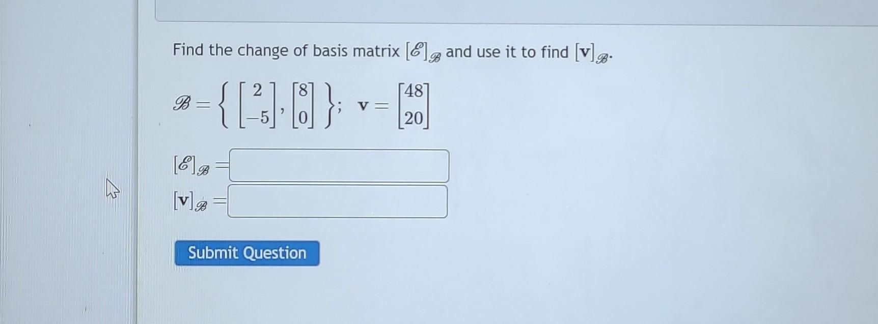 Solved Find the change of basis matrix [E]B and use it to | Chegg.com