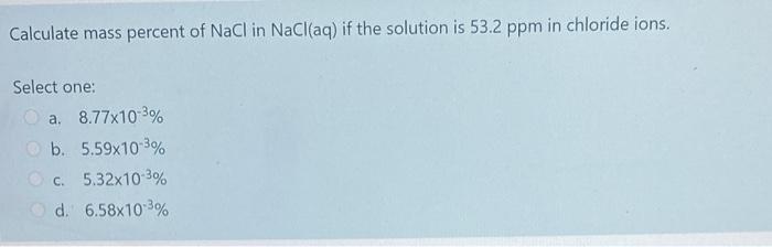 Solved Calculate mass percent of NaCl in NaCl(aq) if the | Chegg.com