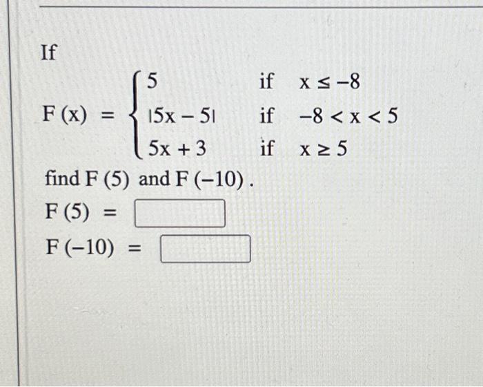 Solved If F(x)=⎩⎨⎧5∣5x−5∣5x+3 if x≤−8 if −8 | Chegg.com
