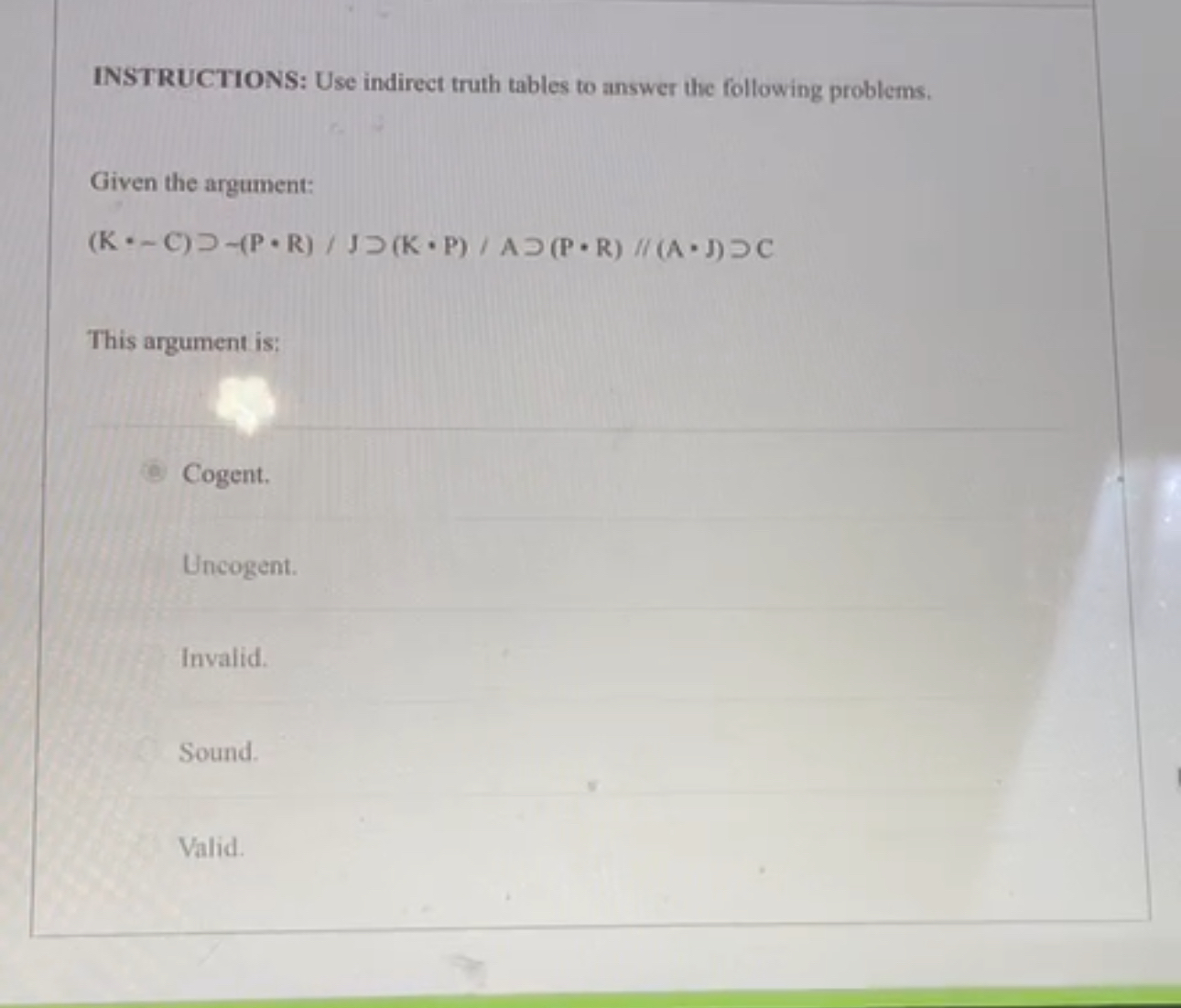 Solved INSTRUCTIONS: Use indirect truth tables to answer the | Chegg.com