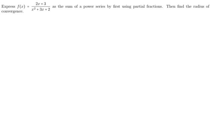 Solved Express f(x)=x2+3x+22x+3 as the sum of a power series | Chegg.com