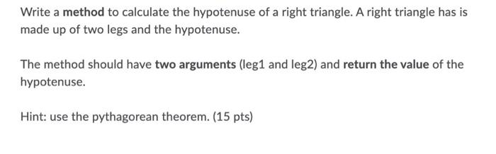 Solved Write a method to calculate the hypotenuse of a right | Chegg.com