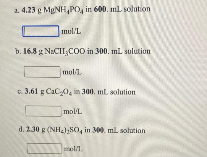 Solved a. 4.23 g MgNH4PO4 in 600. mL solution mol/L b. 16.8 | Chegg.com