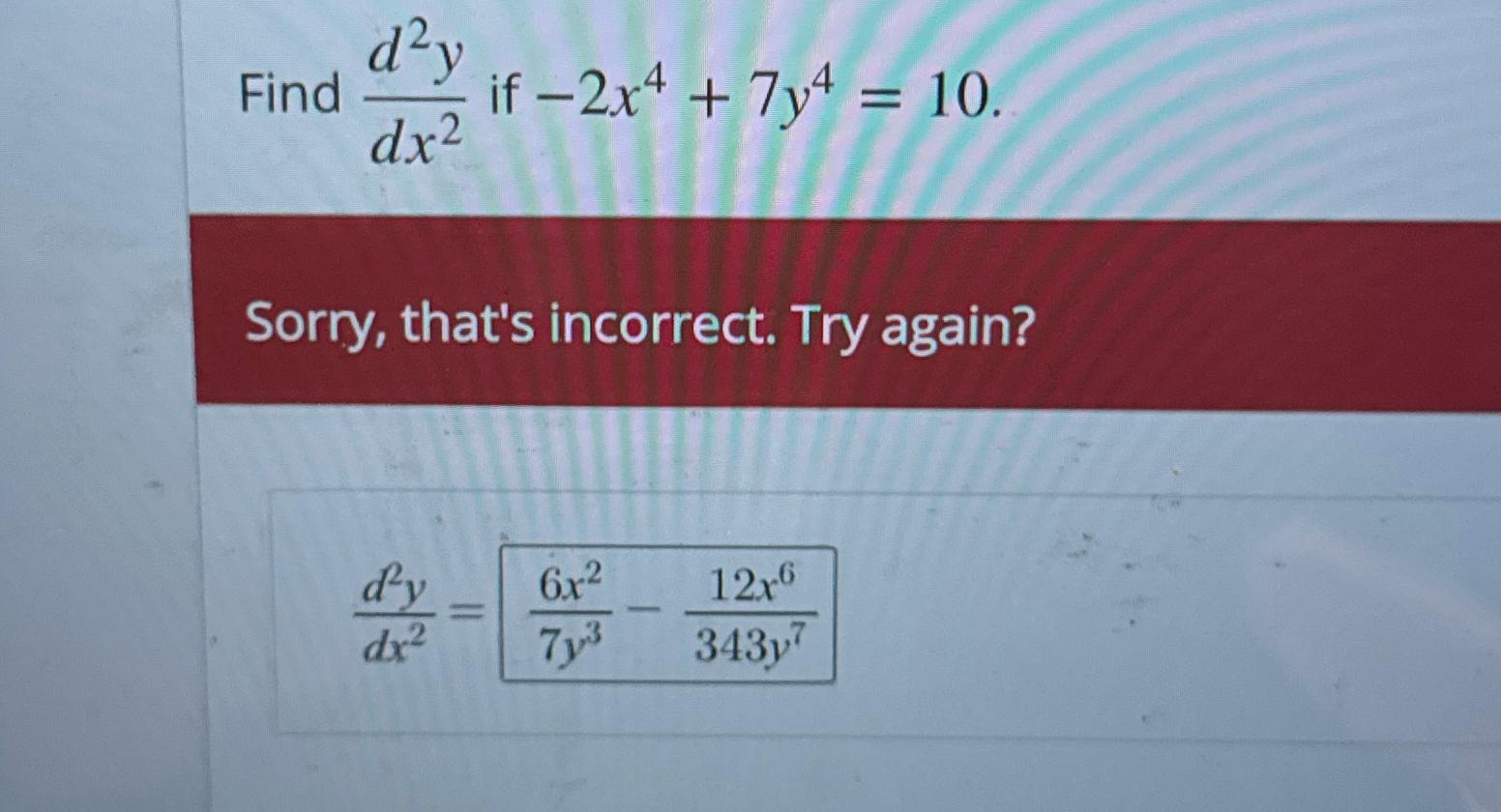 Solved Find d2ydx2 ﻿if -2x4+7y4=10d2ydx2= | Chegg.com