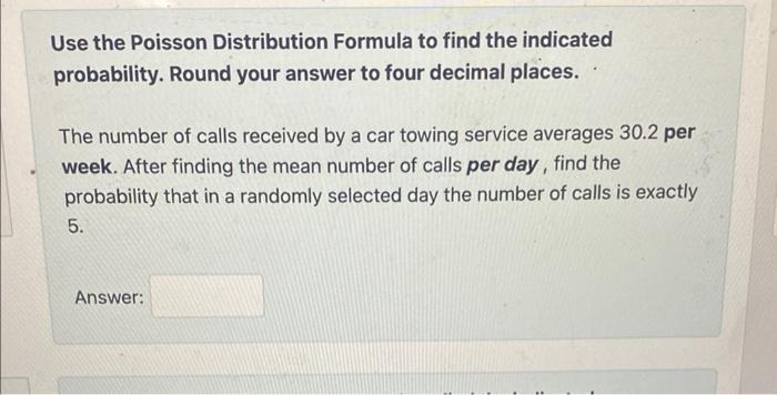 Solved Use the Poisson Distribution Formula to find the | Chegg.com