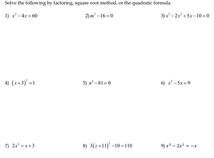 Solved Solve the following by factoring, square root method, | Chegg.com