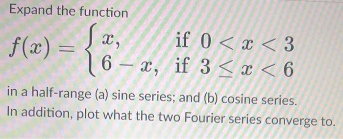Solved Expand the function f(x)={x,6−x, if 0 | Chegg.com