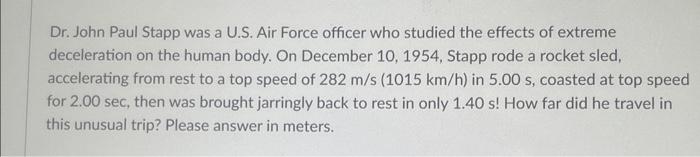 Solved Dr. John Paul Stapp was a U.S. Air Force officer who | Chegg.com