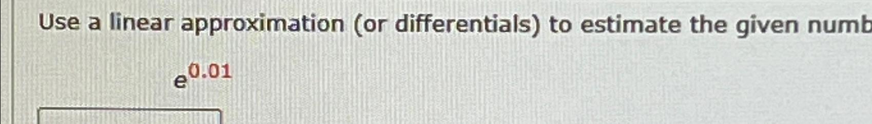 Solved Use a linear approximation (or differentials) ﻿to | Chegg.com