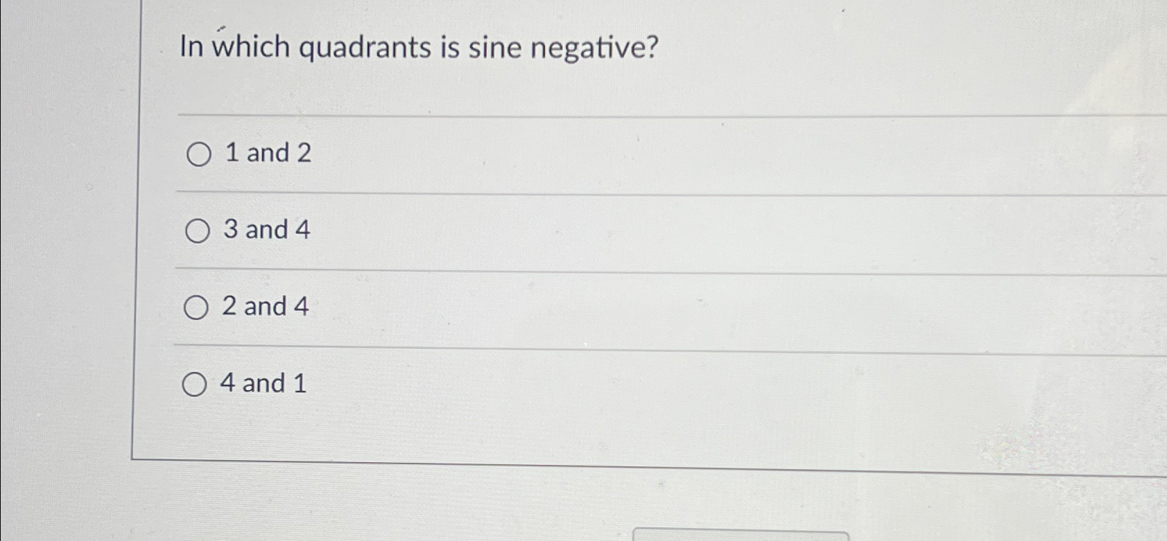 Solved In which quadrants is sine negative?1 ﻿and 23 ﻿and 42 | Chegg.com