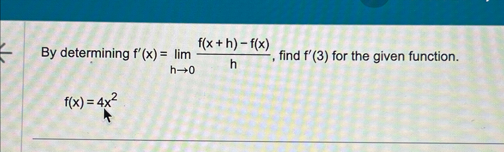 Solved By determining f'(x)=limh→0f(x+h)-f(x)h, ﻿find f'(3) | Chegg.com