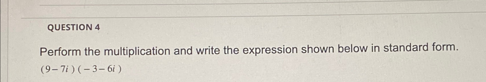Solved QUESTION 4Perform the multiplication and write the | Chegg.com