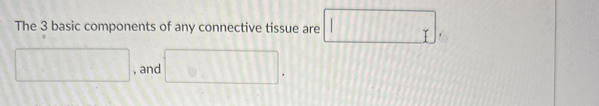 Solved The 3 ﻿basic components of any connective tissue | Chegg.com