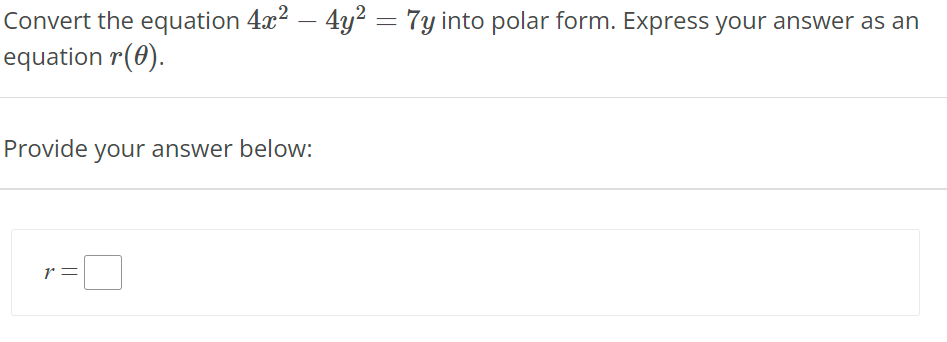 Solved Convert the equation 4x2-4y2=7y ﻿into polar form. | Chegg.com