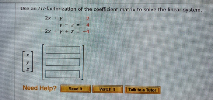 Solved Use An Lu Factorization Of The Coefficient Matrix To