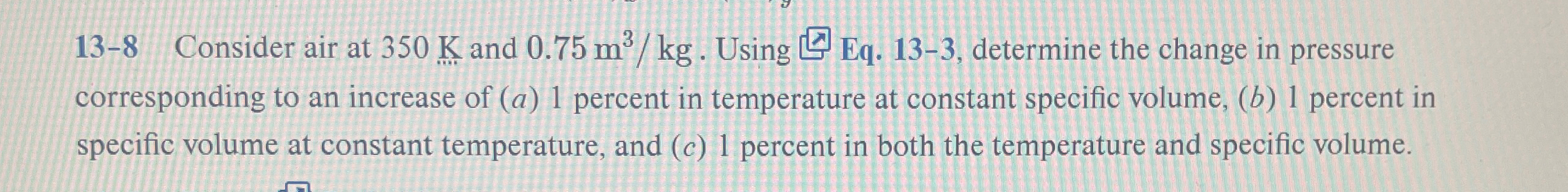 Solved 13-8 ﻿Consider air at 350K ﻿and 0.75m3kg. ﻿Using | Chegg.com