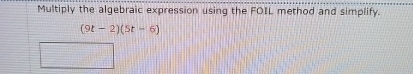 Solved Multiply the algebraic expression using the FOIL | Chegg.com